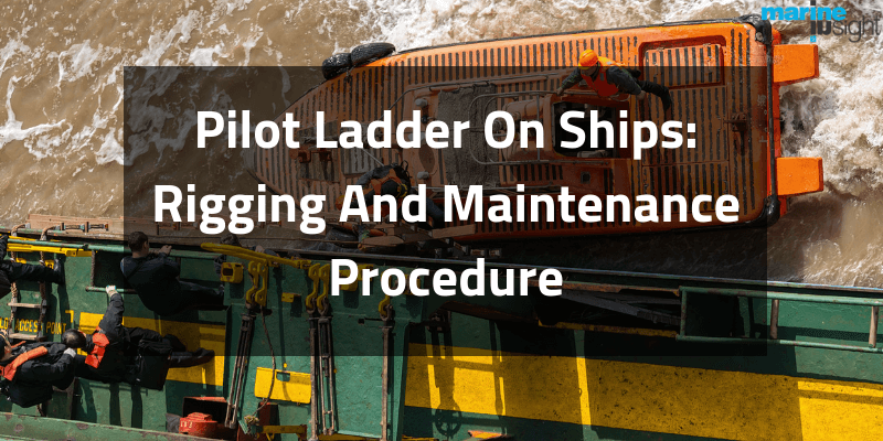 Pilot Ladder On Ships: Rigging And Maintenance Procedure