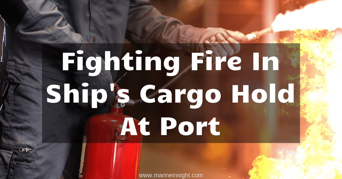 Fighting Fire In Ship's Cargo Hold At Port