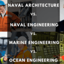 What Is The Difference Between Ocean Engineering And Naval Architecture?